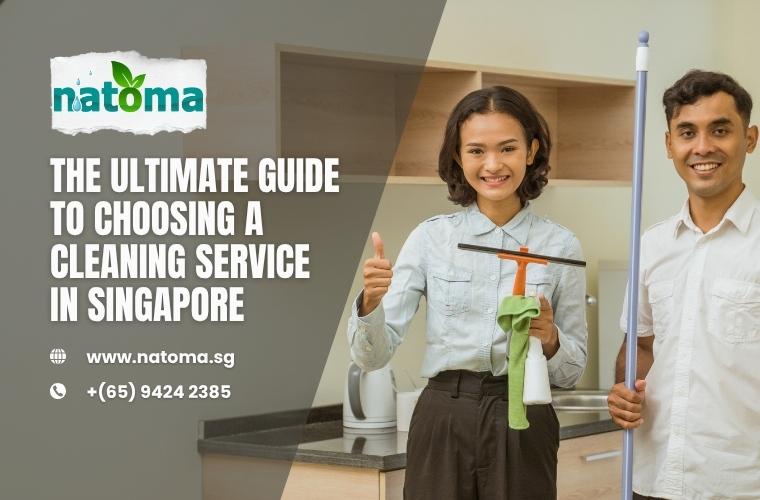 Guide to Choosing a Cleaning Service in Singapore | Natoma